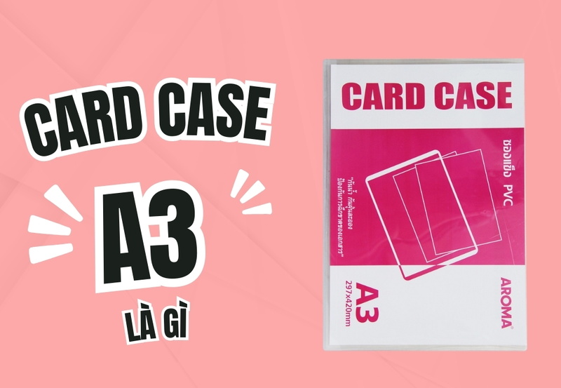 Card case A3 là gì? Địa chỉ mua bìa card case A3 tốt nhất